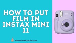How To Put Film In Instax Mini 11 - 7 Easy Steps