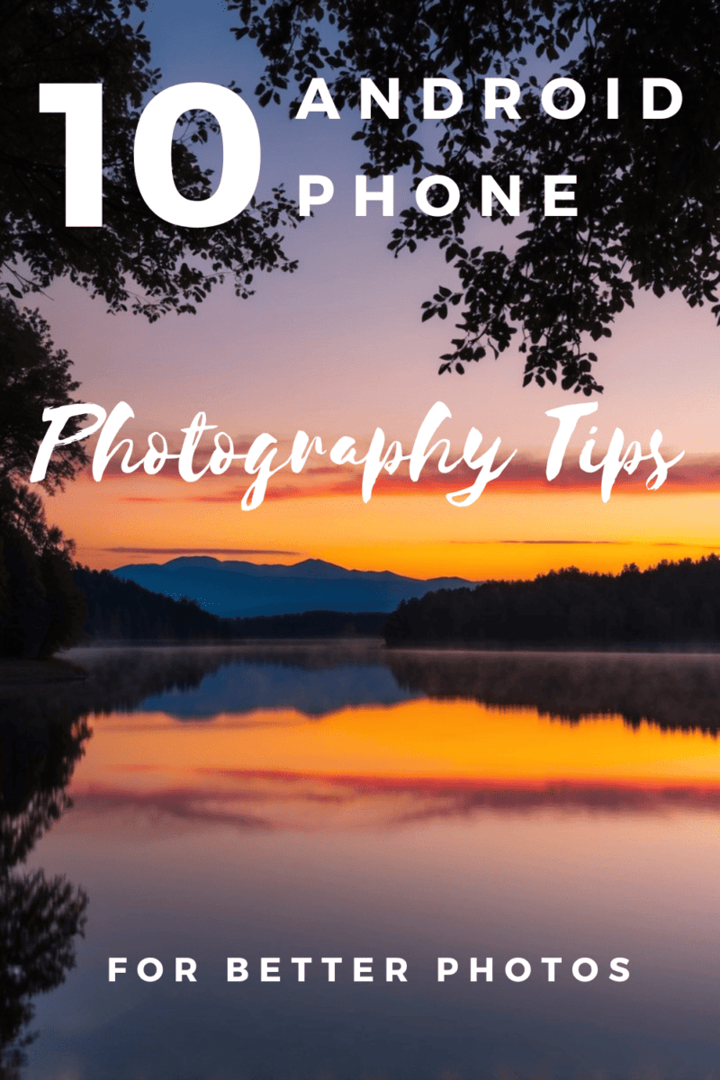How to Take Better Pictures with Android Phones: 10 Effective Tips for ...